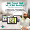 Building the Muslim Family | Ilm Institute