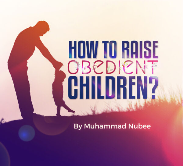 How To Raise Obedient Children | Ilm Institute
